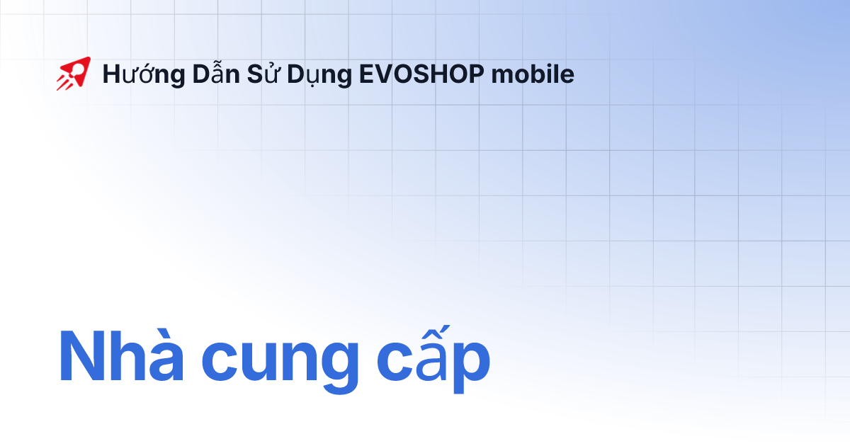 Nhà cung cấp | Hướng Dẫn Sử Dụng EVOSHOP mobile